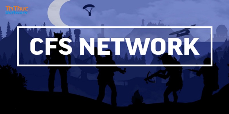 Phần mềm CFS Network là gì? Mua bản quyền CFS Network 2025