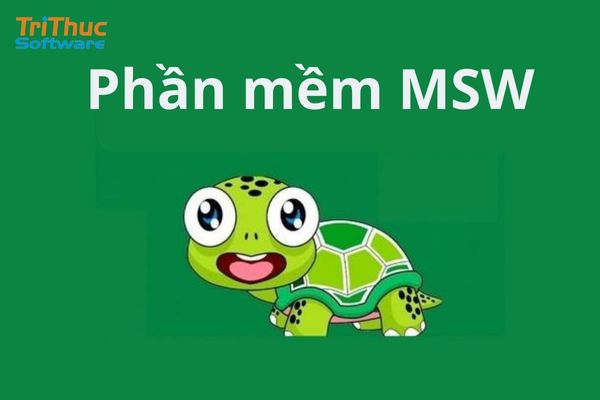 Phần Mềm MSW Là Gì? Tính Năng Của MSW Mới Nhất