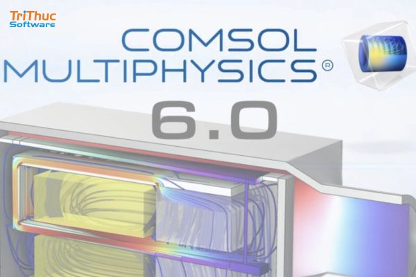 COMSOL Multiphysics là gì? Mua các phần mềm COMSOL bản quyền 2025
